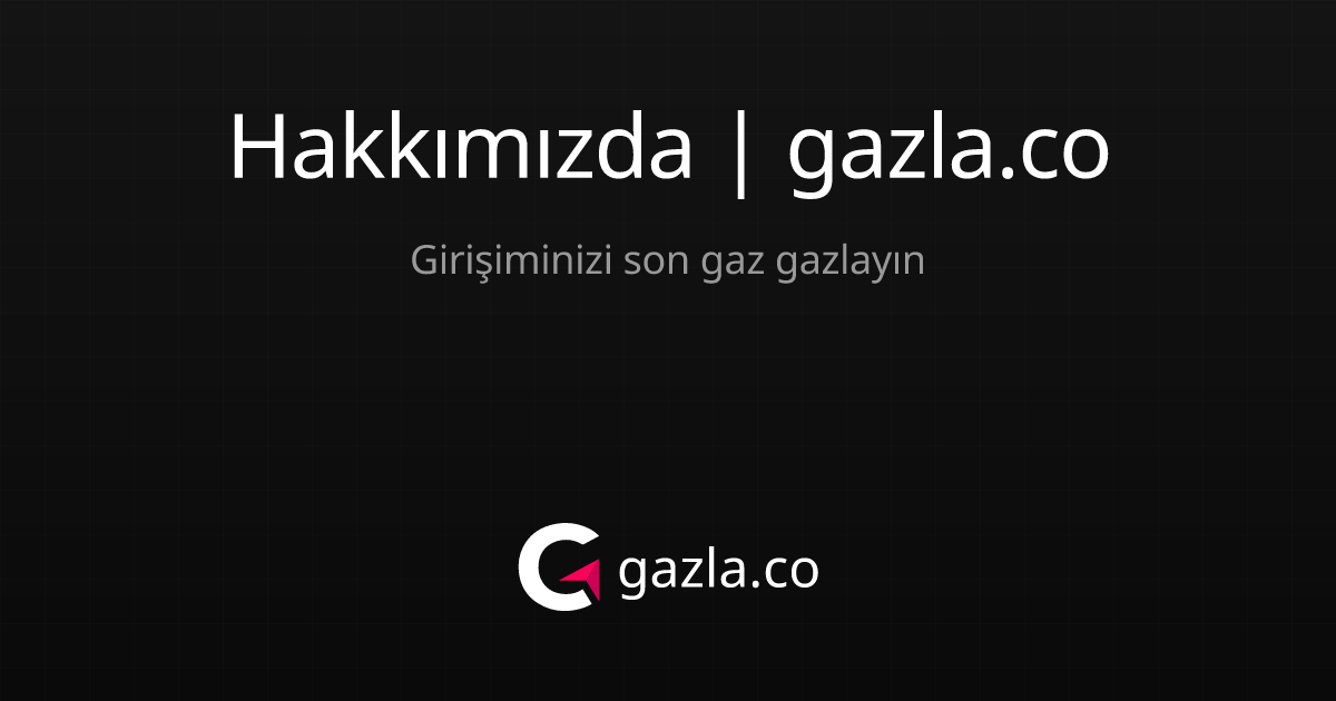 Hakkımızda | gazla.co